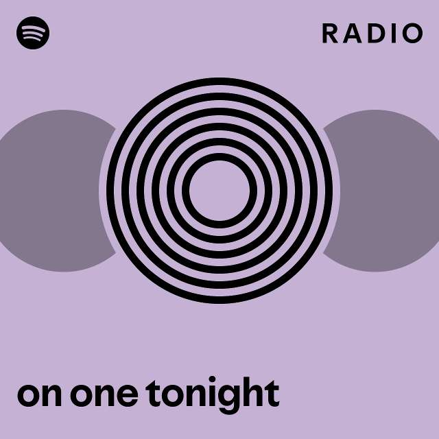 on one tonight Radio - playlist by Spotify | Spotify