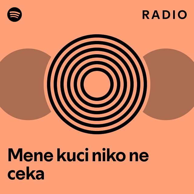 Mene kuci niko ne ceka Radio - playlist by Spotify | Spotify