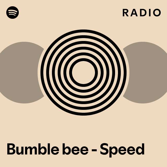 Bumble bee - Speed Radio - playlist by Spotify | Spotify