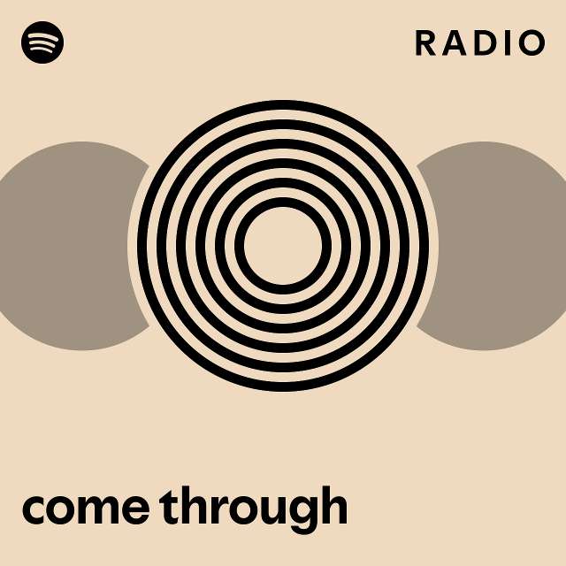 come through Radio - playlist by Spotify | Spotify