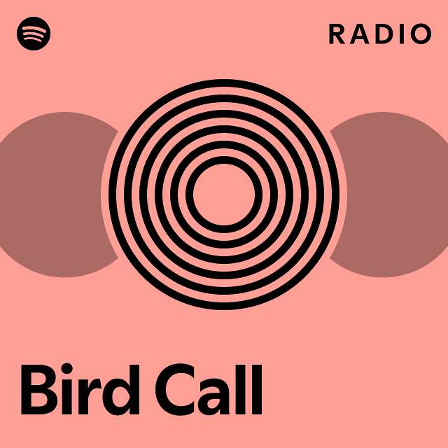 Bird Call Radio - playlist by Spotify | Spotify