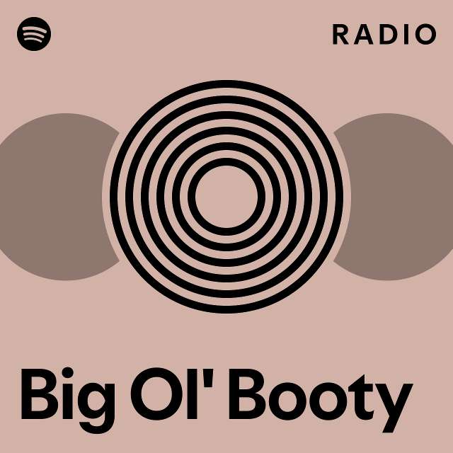 Big Ol' Booty Radio - playlist by Spotify | Spotify
