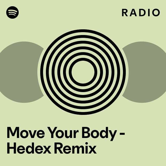 Move Your Body - Hedex Remix Radio - playlist by Spotify | Spotify