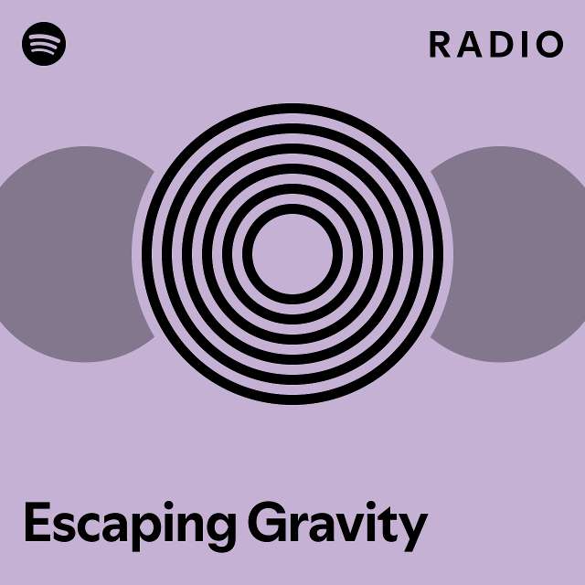 Escaping Gravity Radio - playlist by Spotify | Spotify