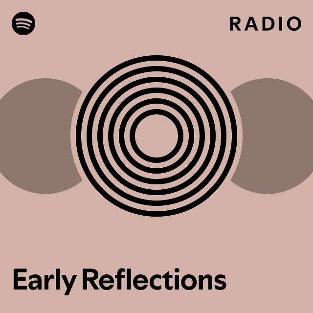 Early Reflections Radio - playlist by Spotify | Spotify