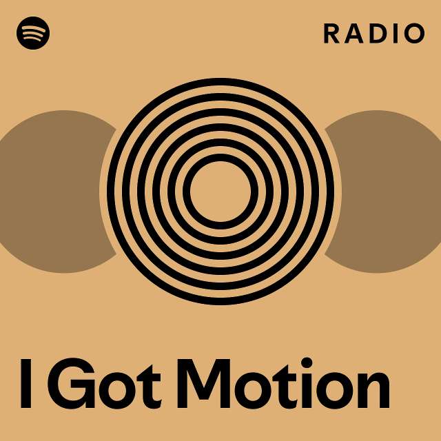 I Got Motion Radio - playlist by Spotify | Spotify
