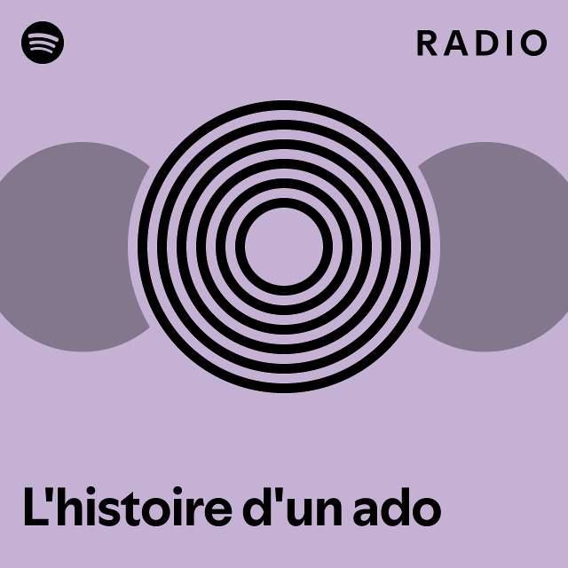 L'histoire d'un ado Radio - playlist by Spotify | Spotify