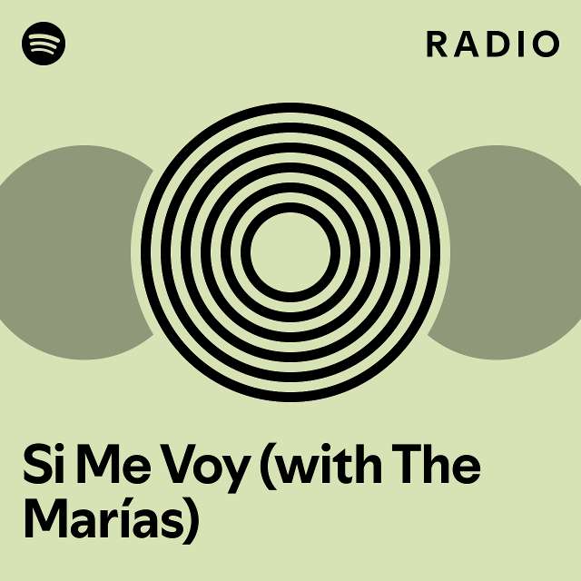 Si Me Voy (with The Marías) Radio - playlist by Spotify | Spotify