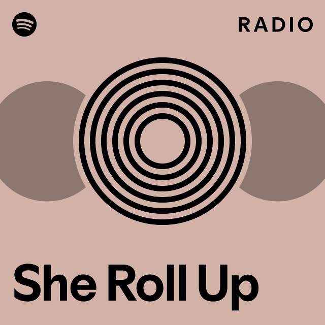 She Roll Up Radio - playlist by Spotify | Spotify
