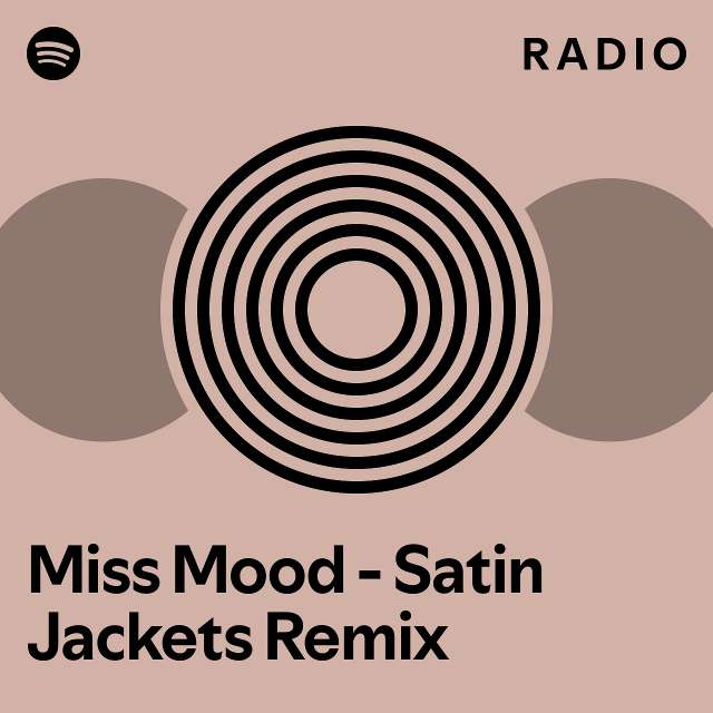 Miss Mood - Satin Jackets Remix Radio - playlist by Spotify | Spotify