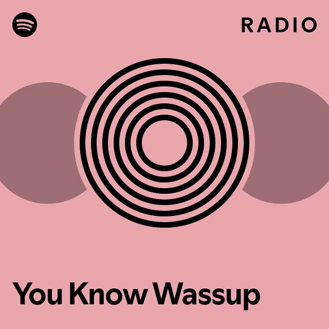 You Know Wassup Radio - playlist by Spotify | Spotify