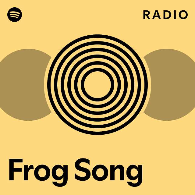 Frog Song Radio - playlist by Spotify | Spotify