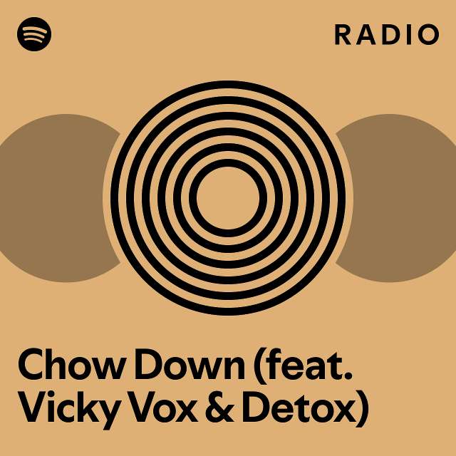 Chow Down (feat. Vicky Vox & Detox) Radio - playlist by Spotify | Spotify