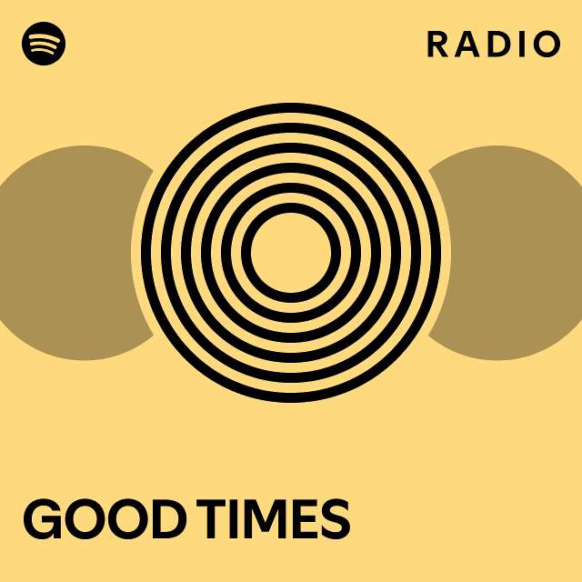 GOOD TIMES Radio - playlist by Spotify | Spotify