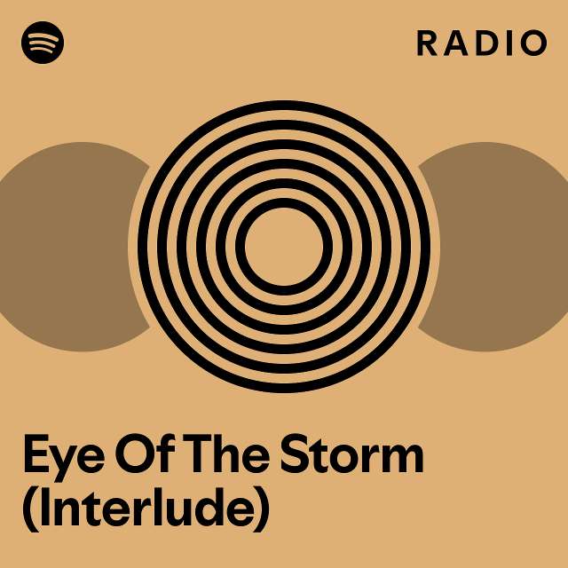 Eye Of The Storm (Interlude) Radio - playlist by Spotify | Spotify