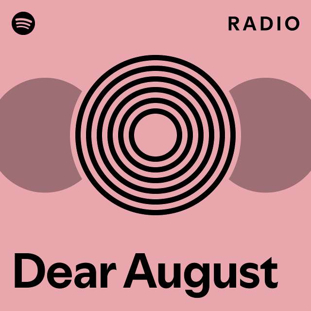Dear August Radio - playlist by Spotify | Spotify