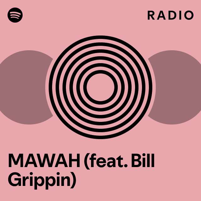 MAWAH (feat. Bill Grippin) Radio - playlist by Spotify | Spotify