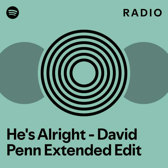He's Alright - David Penn Extended Edit Radio - playlist by Spotify ...