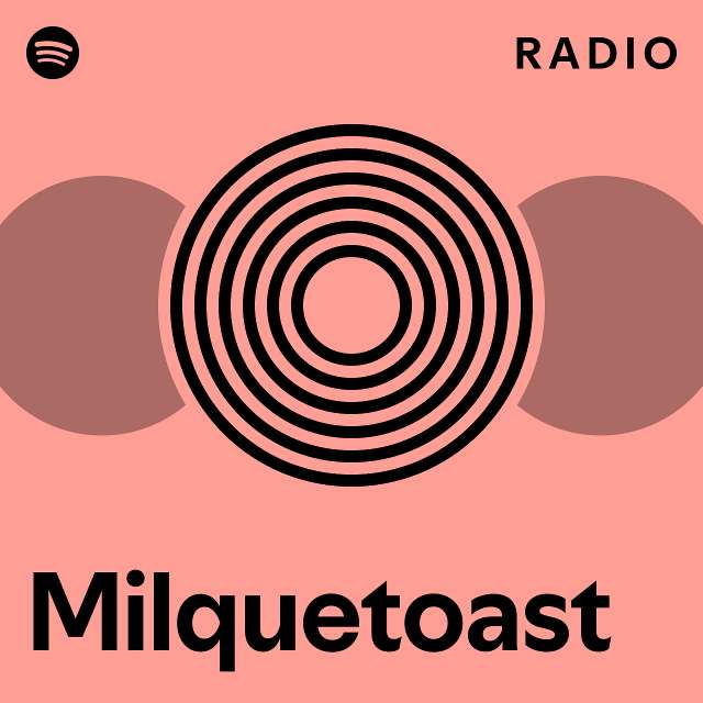 Milquetoast Radio - playlist by Spotify | Spotify