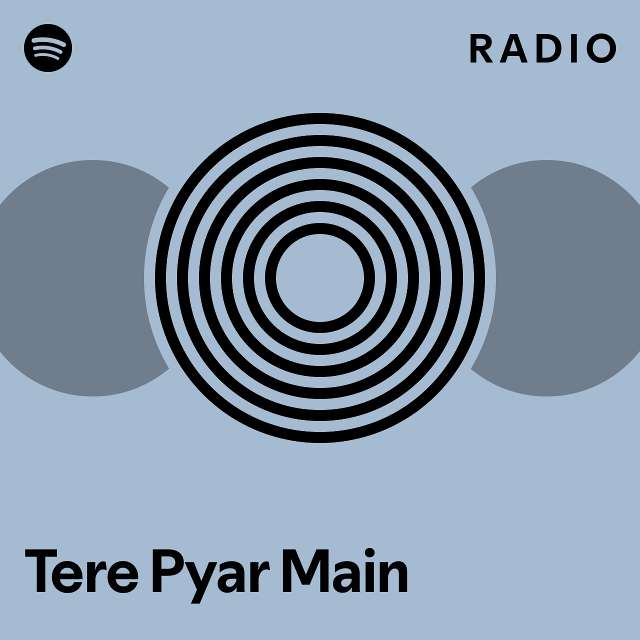 Tere Pyar Main Radio - playlist by Spotify | Spotify