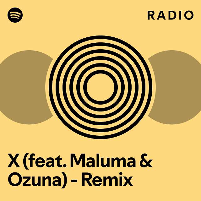 X (feat. Maluma & Ozuna) - Remix Radio - playlist by Spotify | Spotify