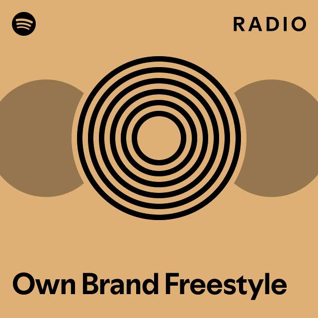 Own Brand Freestyle Radio - playlist by Spotify | Spotify