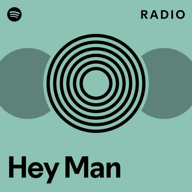 Hey Man Radio - playlist by Spotify | Spotify