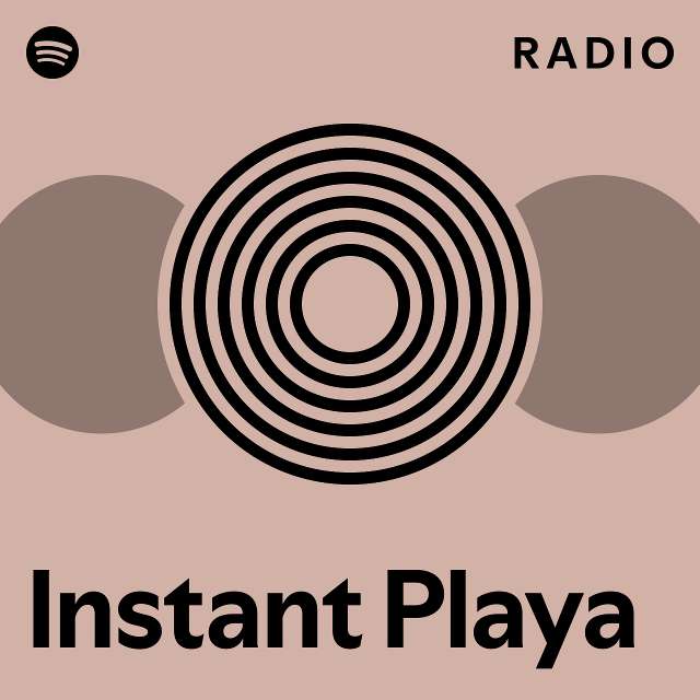 Instant Playa Radio - playlist by Spotify | Spotify