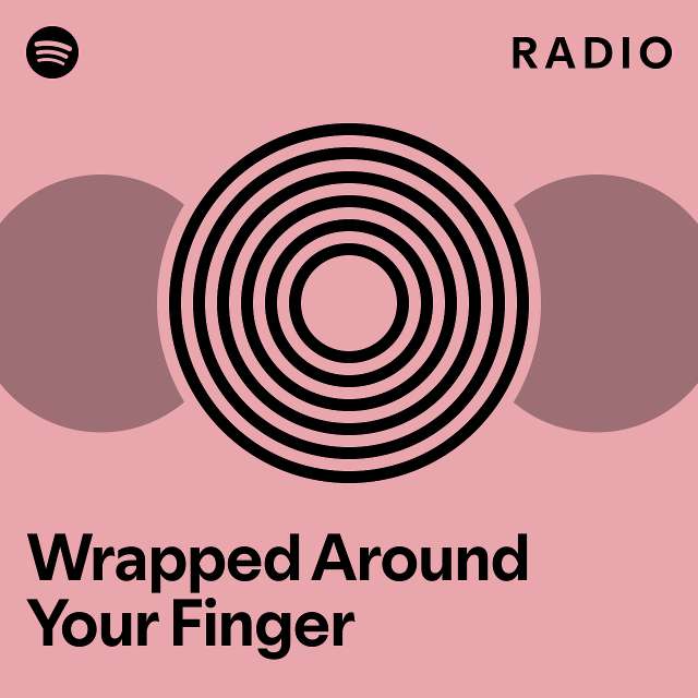 Wrapped Around Your Finger Radio - playlist by Spotify | Spotify