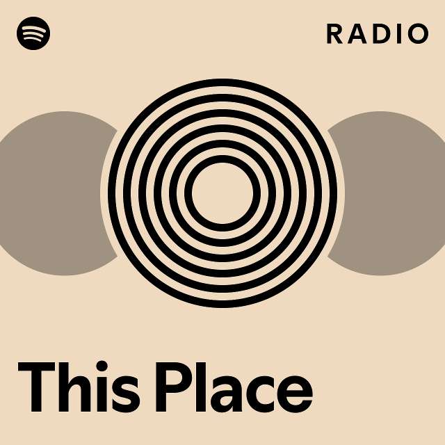 This Place Radio - playlist by Spotify | Spotify
