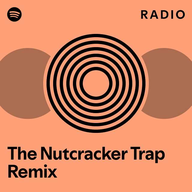 The Nutcracker Trap Remix Radio Playlist By Spotify Spotify