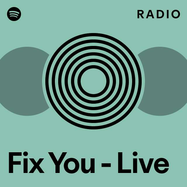 Fix You - Live Radio - playlist by Spotify | Spotify