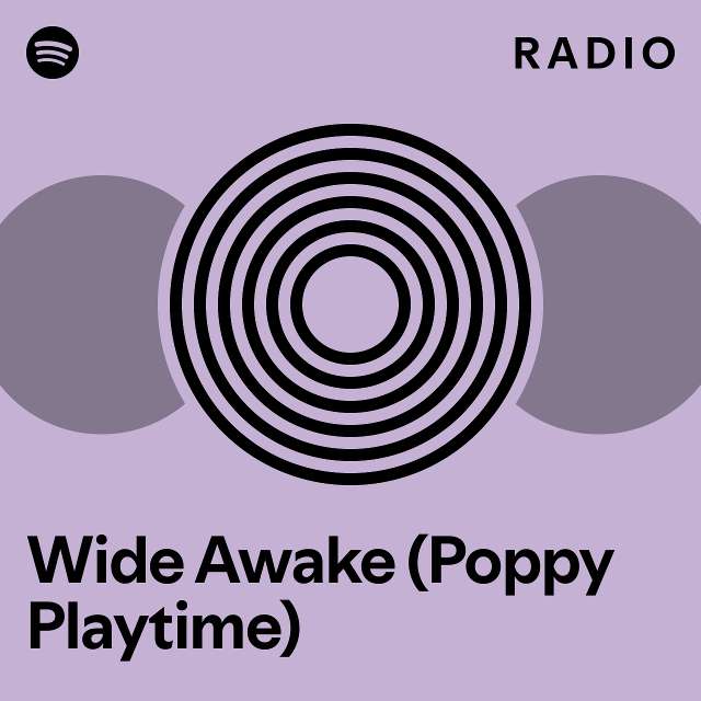 Wide Awake (Poppy Playtime) Radio - playlist by Spotify | Spotify