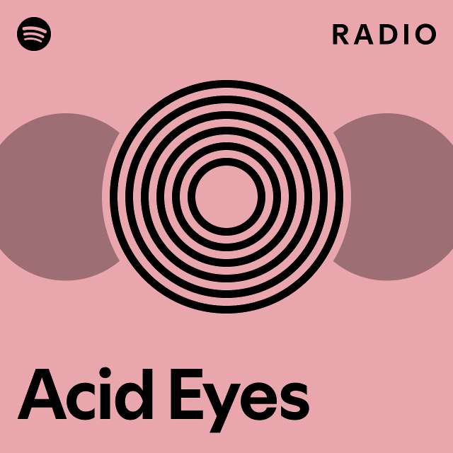 Acid Eyes Radio - playlist by Spotify | Spotify