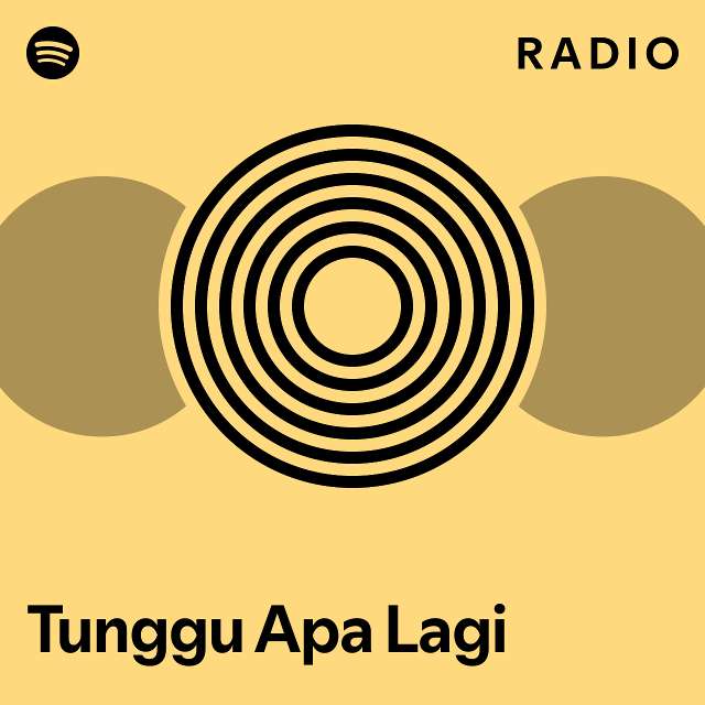 Tunggu Apa Lagi Radio - playlist by Spotify | Spotify