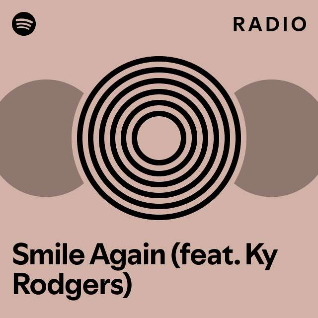 Smile Again (feat. Ky Rodgers) Radio - playlist by Spotify | Spotify