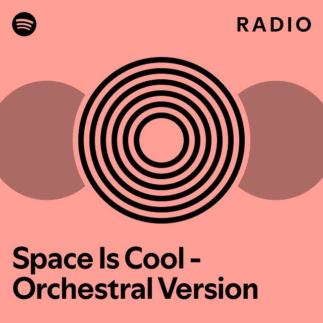 Space Is Cool - Orchestral Version Radio - playlist by Spotify | Spotify