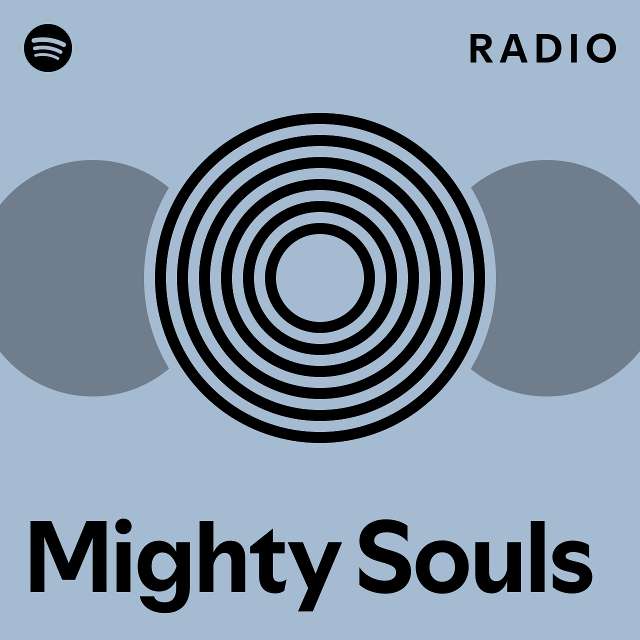 Mighty Souls Radio - playlist by Spotify | Spotify
