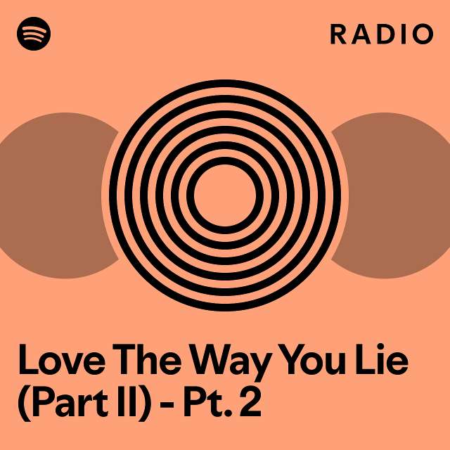 Love The Way You Lie (Part II) - Pt. 2 Radio - playlist by Spotify ...