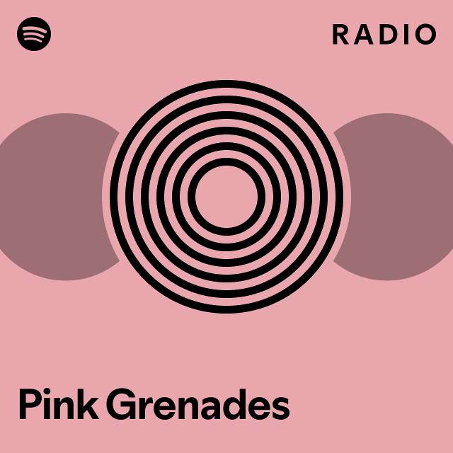 Pink Grenades Radio - playlist by Spotify | Spotify