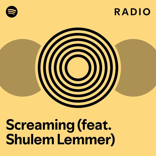 Screaming (feat. Shulem Lemmer) Radio - playlist by Spotify | Spotify