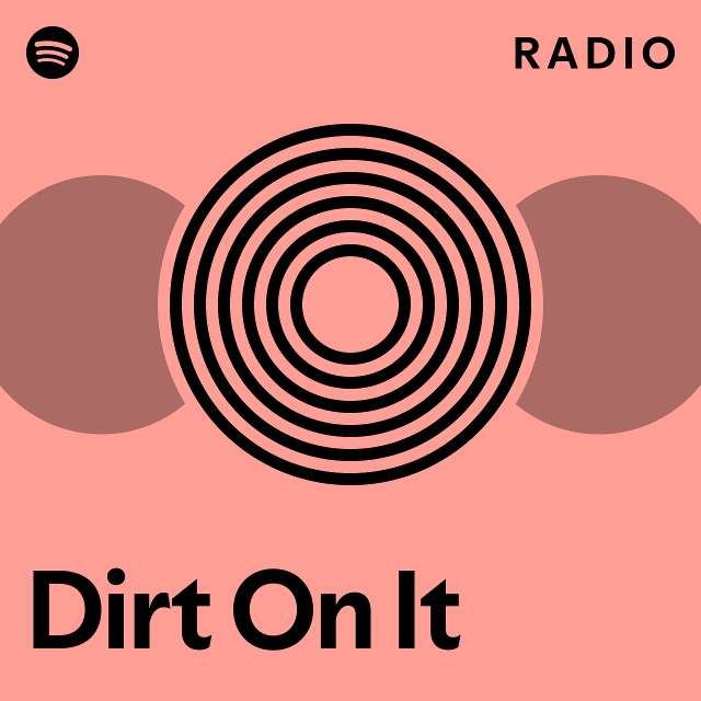Dirt On It Radio - playlist by Spotify | Spotify