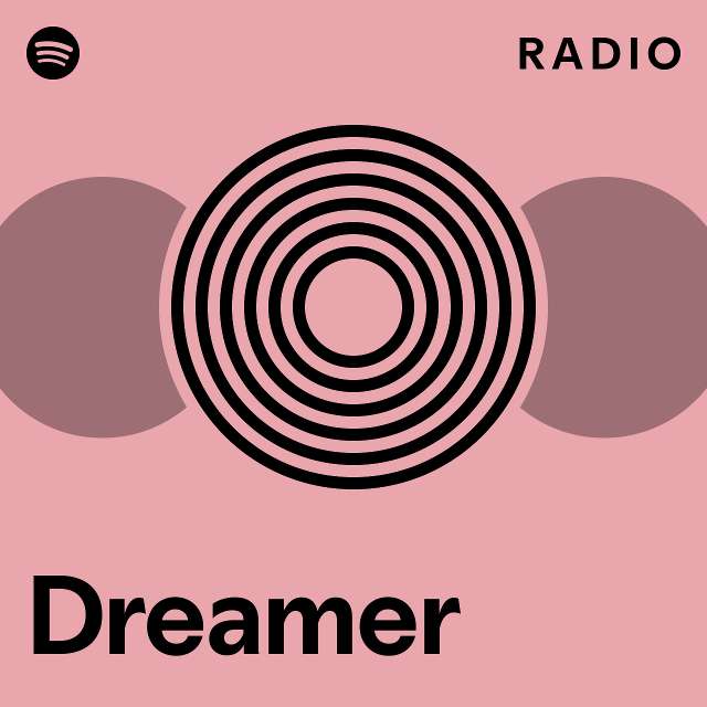 Dreamer Radio - playlist by Spotify | Spotify