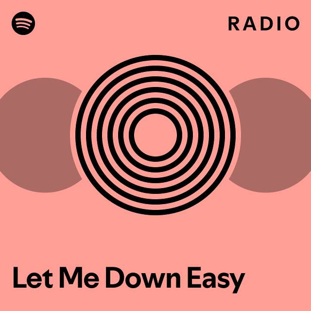 Let Me Down Easy Radio - playlist by Spotify | Spotify