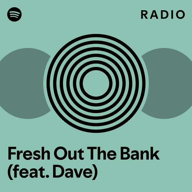 Fresh Out The Bank (feat. Dave) Radio - playlist by Spotify | Spotify