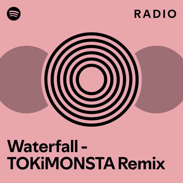 Waterfall - TOKiMONSTA Remix Radio - playlist by Spotify | Spotify