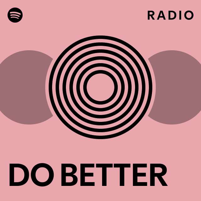 DO BETTER Radio - playlist by Spotify | Spotify