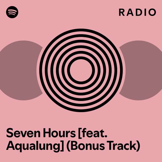 Seven Hours [feat. Aqualung] (Bonus Track) Radio - playlist by Spotify ...