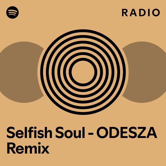 Selfish Soul - ODESZA Remix Radio - playlist by Spotify | Spotify