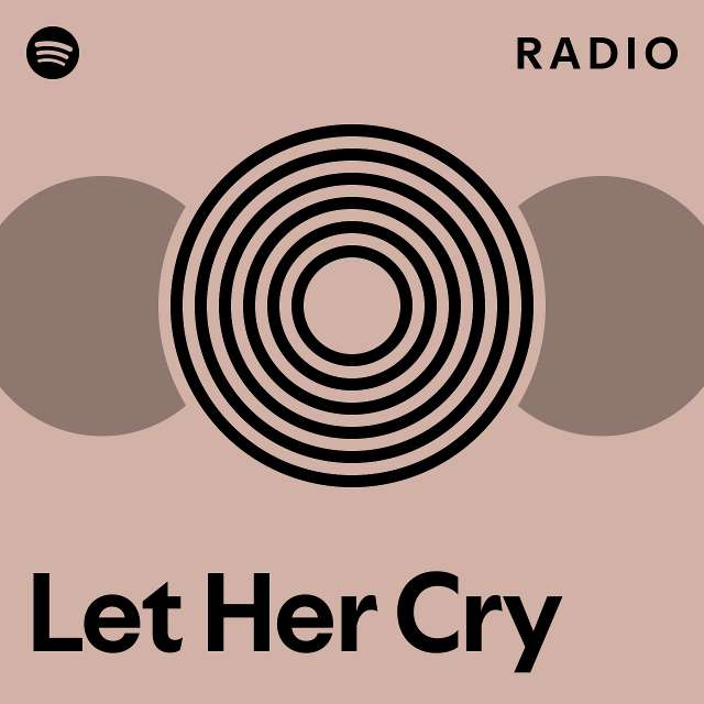 Let Her Cry Radio - playlist by Spotify | Spotify
